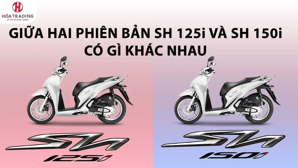 Giữa hai phiên bản SH 125i và SH 150i có gì khác nhau